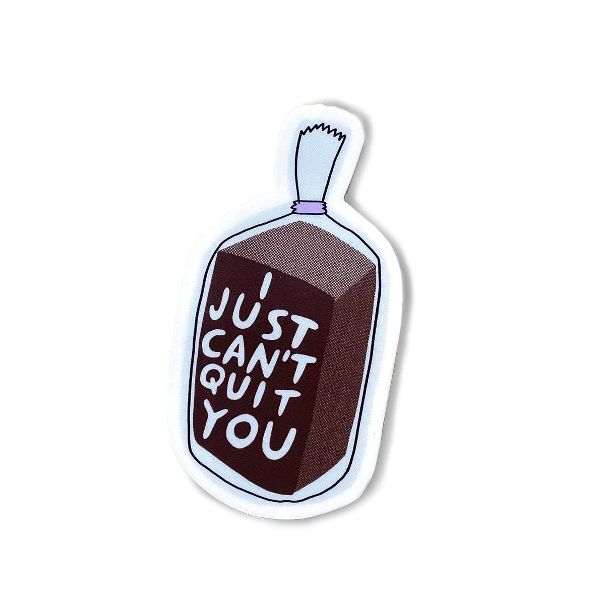 I Just Can't Quit You Sticker – Molly Anne Bishop